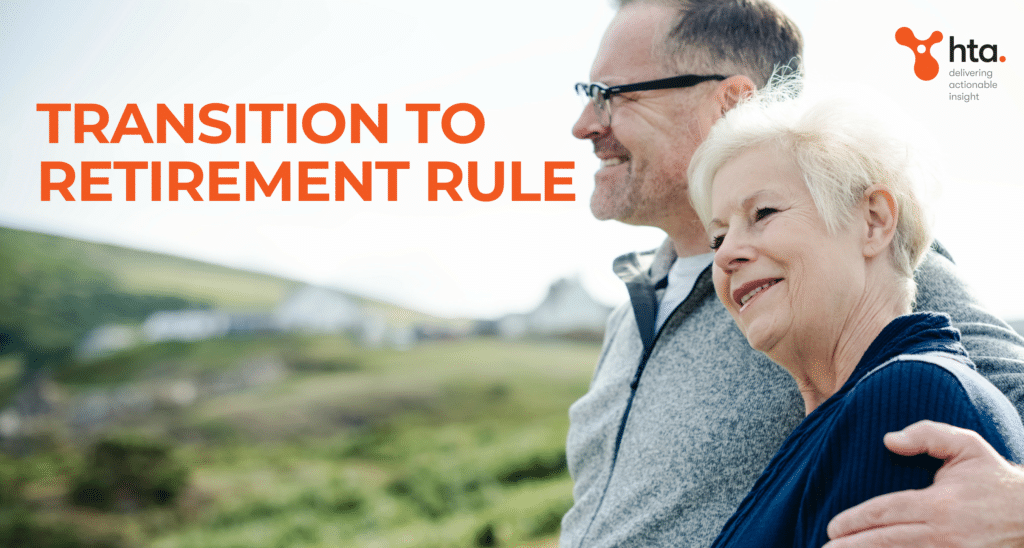 What is the “Transition to Retirement’ rule? - HTA